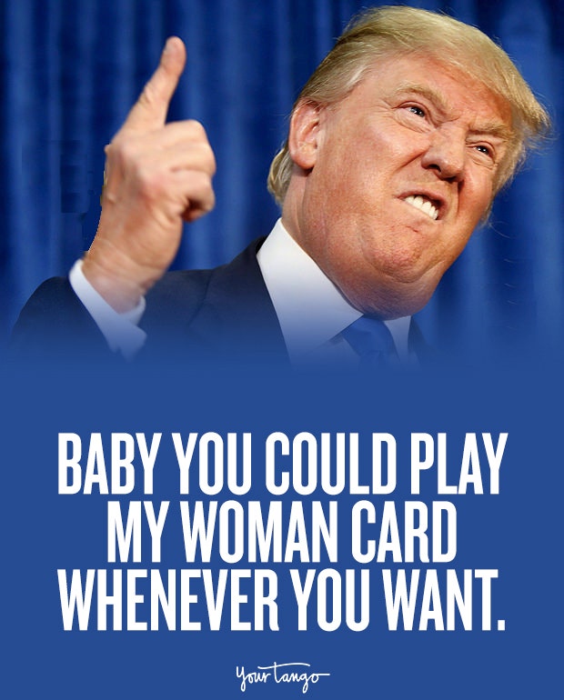 Funny Pick Up Lines Inspired By The Words Of Donald Trump Yourtango